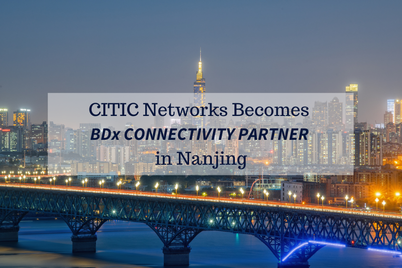 BDx & CITIC Networks Enable Intl. Connectivity Via Nanjing Data Center