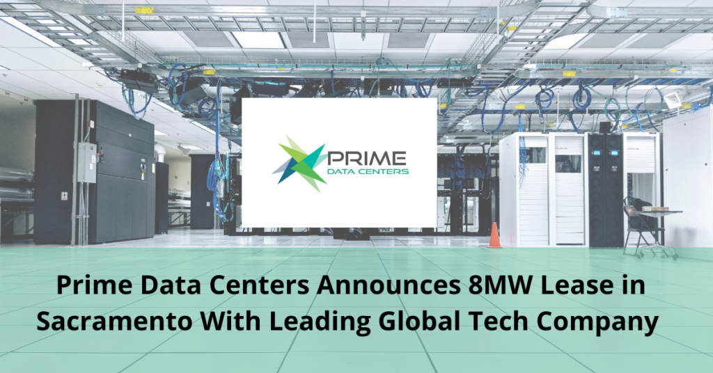 Prime Data Centers Announces 8MW Lease in Sacramento With Leading ...