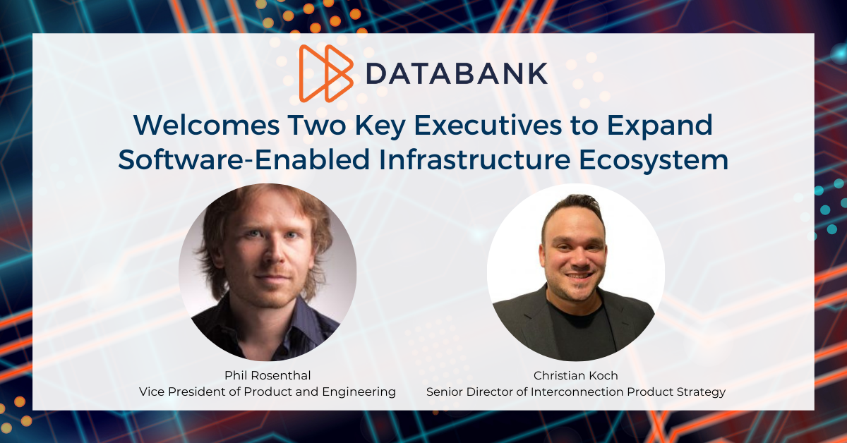 DataBank Welcomes Key Executives to Expand Infrastructure Ecosystem