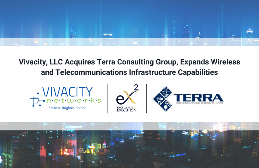 Vivacity Acquires Terra Consulting Group to Expand Broadband Communications Portfolio