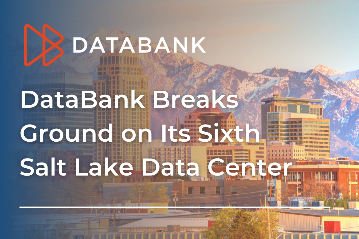DataBank Breaks Ground on Its Sixth Salt Lake Data Center - JSA