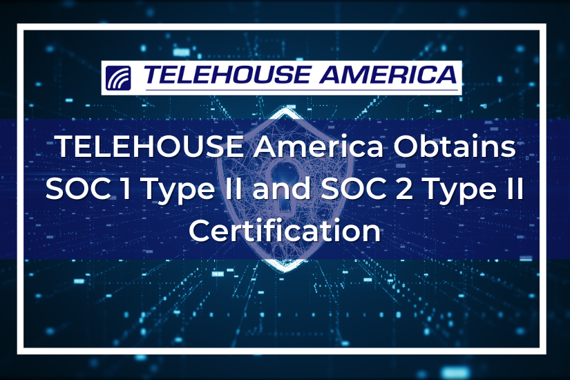 TELEHOUSE America Obtains SOC 1 Type II & SOC 2 Type II Certification