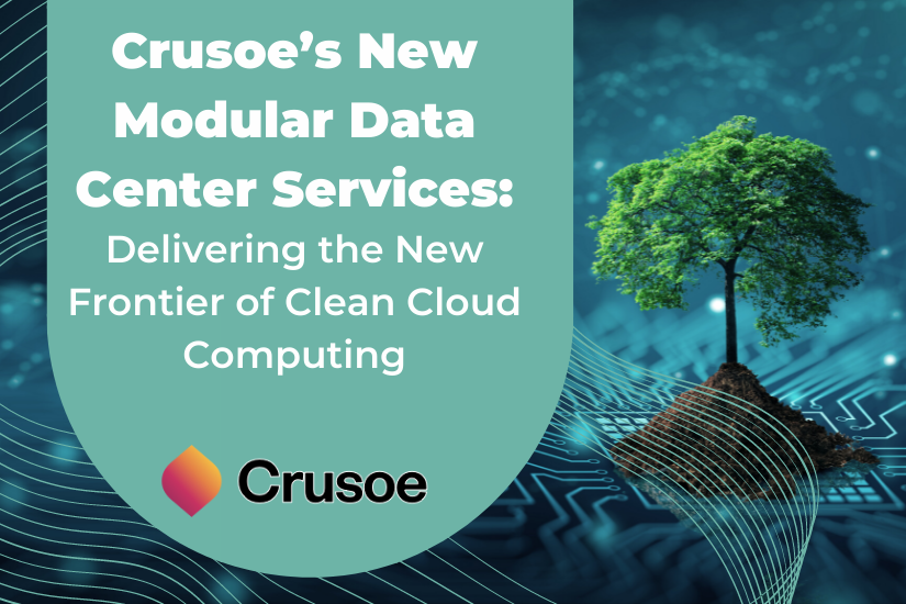 Crusoe's Data Center Services Delivers the New Frontier of Green IT