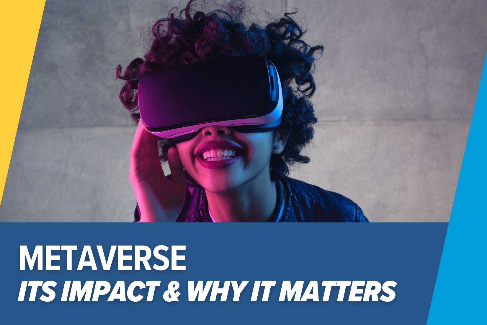 The Metaverse - Its Impact and Why It Matters - JSA