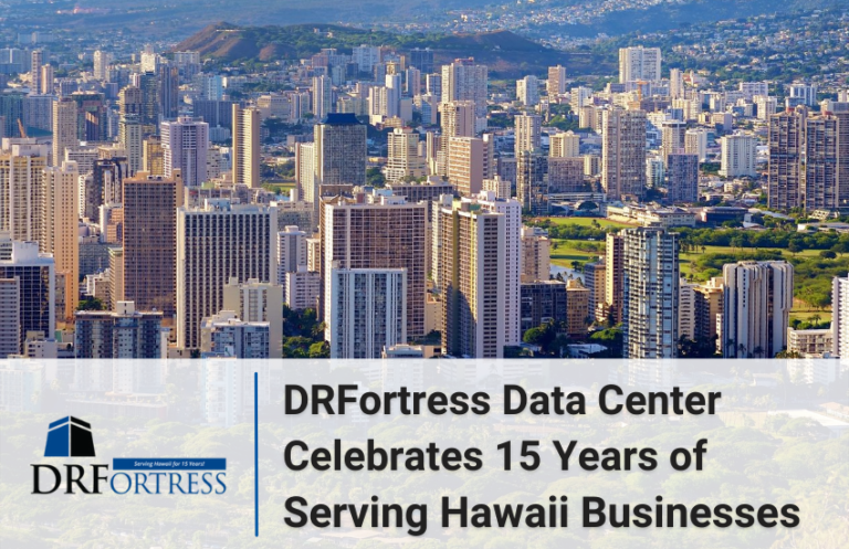 DRFortress Data Center Celebrates 15 Years of Serving Hawaii Businesses ...