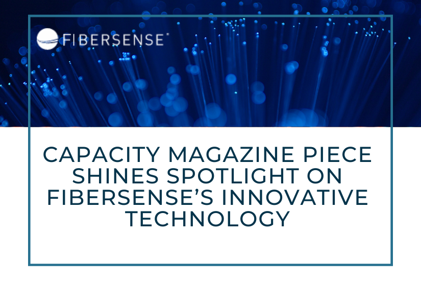Seeing Fiber Optics in a New Light: FiberSense Featured in Capacity ...