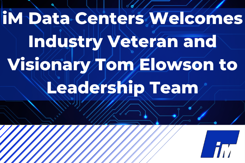 iM Data Centers Expands Leadership with Industry Visionary