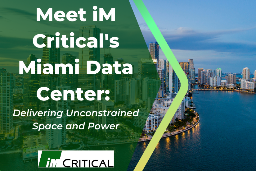 Meet iM's Miami Data Center: Delivering Unconstrained Space and Power