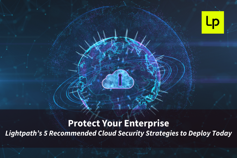 Lightpath’s 5 Recommended Cloud Security Strategies to Deploy Today - JSA