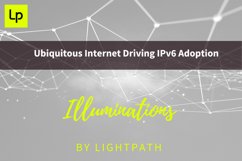 Lightpath Fiber: Ubiquitous Internet Driving IPv6 Adoption - JSA