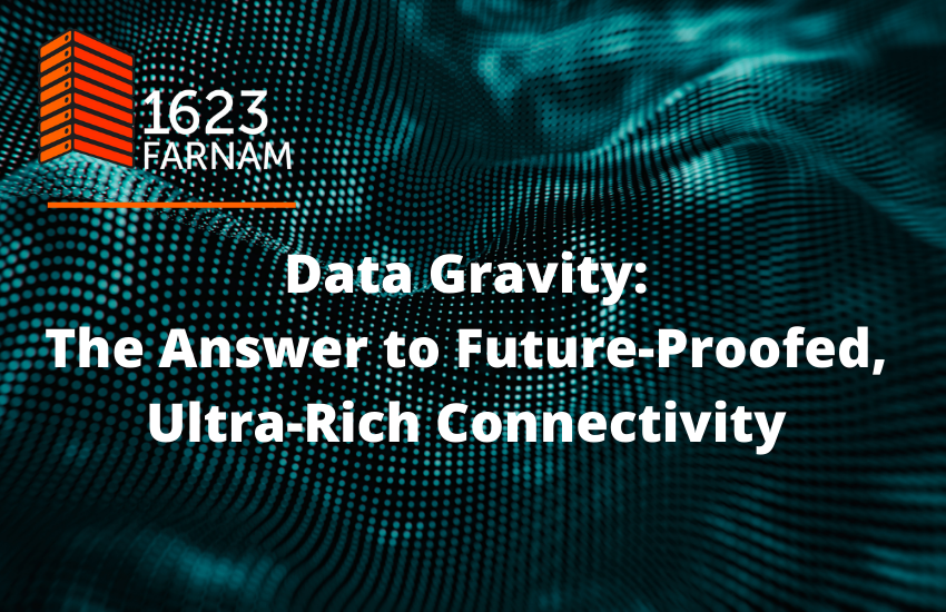 Data Gravity: The Answer to Future-Proofed, Ultra-Rich Connectivity Data Gravity: The Answer to ...