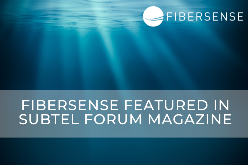 Submarine Telecoms Features FiberSense’s Subsea Technologies