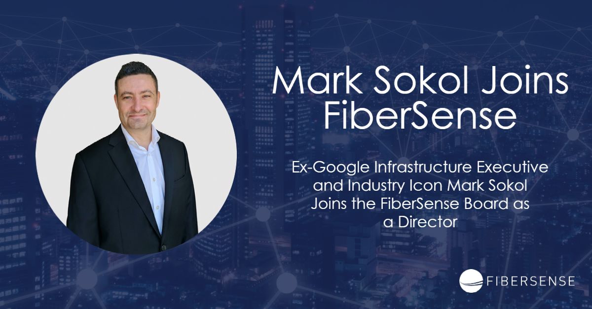 FiberSense Adds Former Google Exec Mark Sokol to Its Board