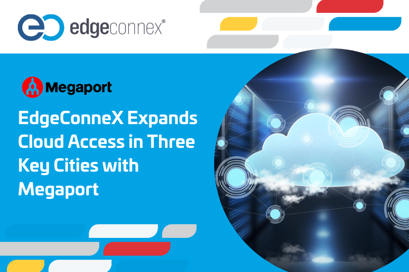 EdgeConneX Expands Cloud Access in Three Key Cities with Megaport - JSA