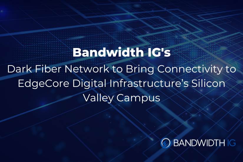 Bandwidth IG to Bring Connectivity to EdgeCore's Silicon Valley Campus