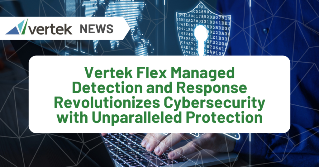 Vertek’s Flex MDR Revolutionizes Cybersecurity with Unparalleled Protection - JSA