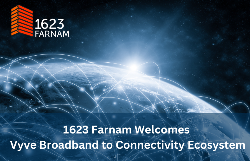 1623 Farnam Welcomes Vyve Broadband to Connectivity Ecosystem 1623 ...