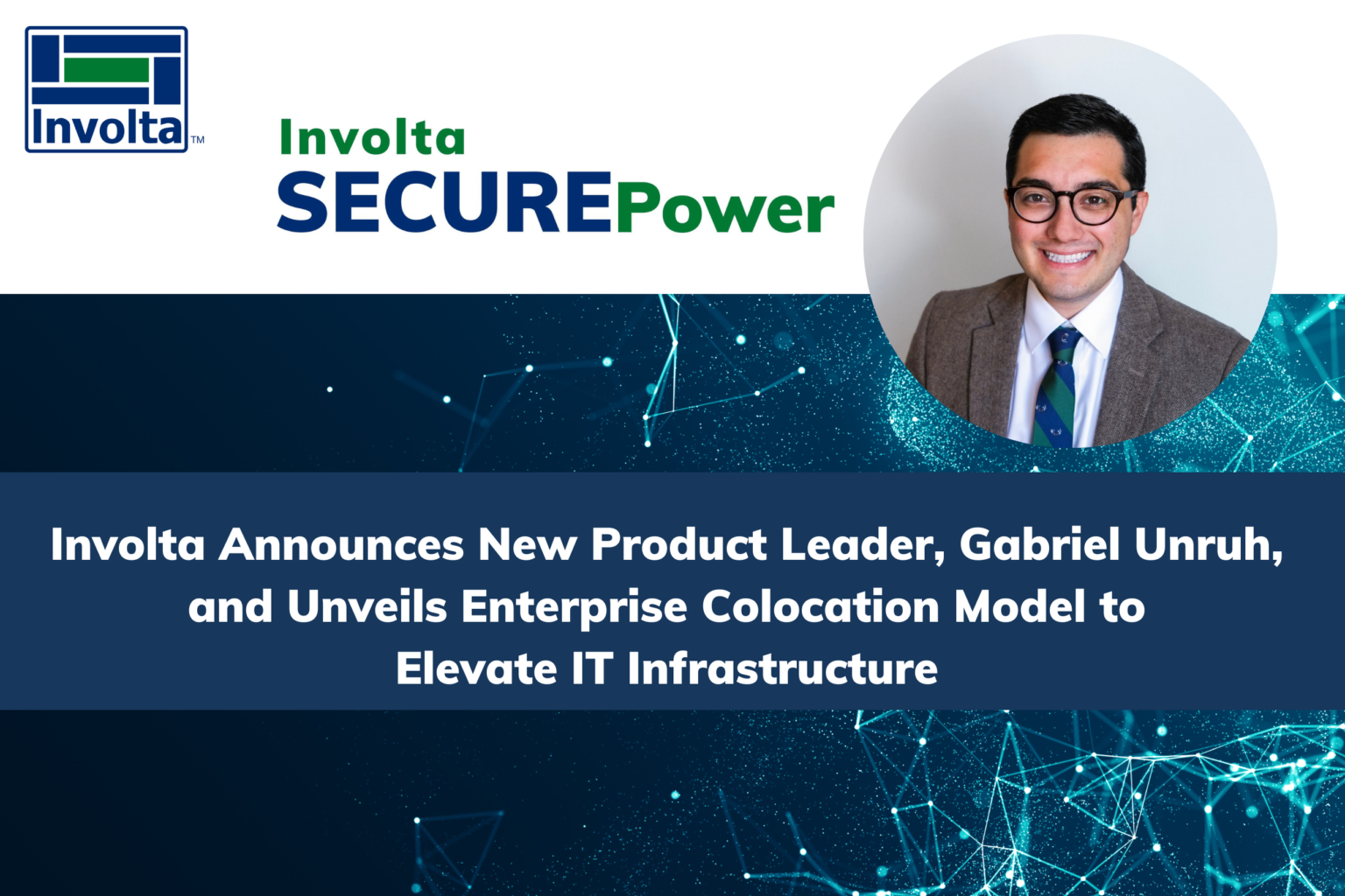 Involta Announces New Product Leader, Gabriel Unruh, and Unveils SecurePower Colocation to ...