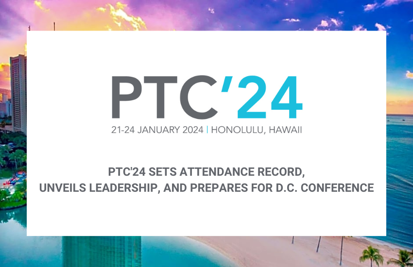 PTC'24 Sets Attendance Record, Unveils Leadership, and Prepares for D.C. Conference - JSA