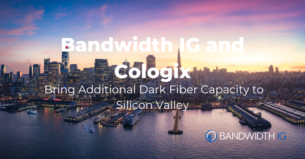 Cologix & Bandwidth IG Deliver Dark Fiber in Silicon Valley