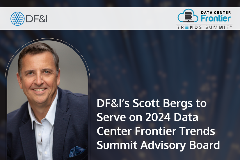 DF&I’s Scott Bergs to Serve on 2024 Data Center Frontier Trends Summit ...