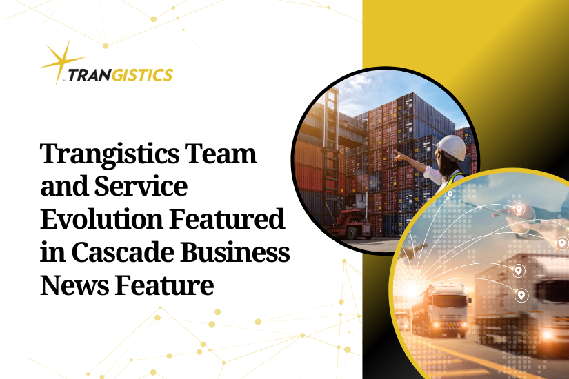 Trangistics Team and Service Evolution Featured in Cascade Business ...