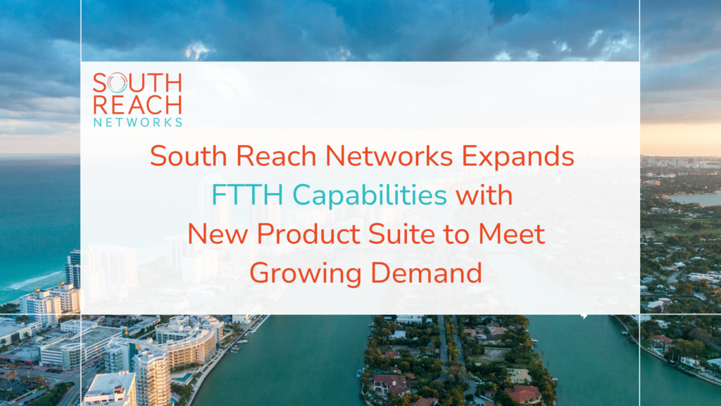 South Reach Networks' New Product Suite Supports Triple Play Providers ...