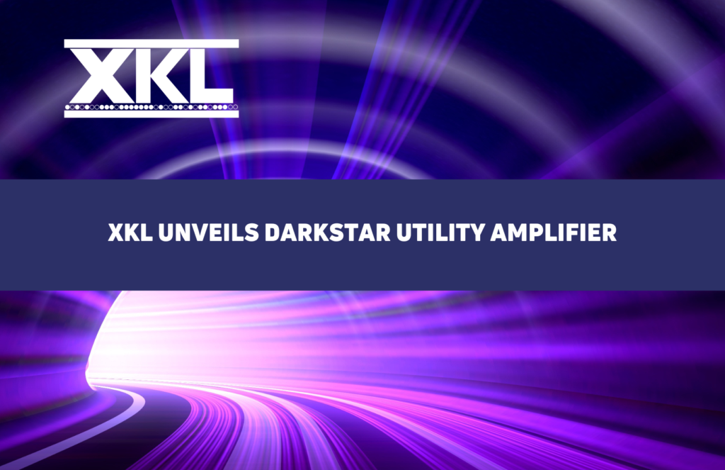 XKL Unveils DarkStar Utility Amplifier for Smarter DWDM Network Management and Performance - JSA