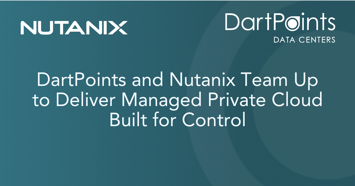 DartPoints and Nutanix Team Up to Deliver Managed Private Cloud Built for Control - JSA