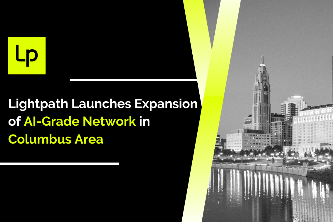 Lightpath Launches Expansion of AI-Grade Network in Columbus Area - JSA